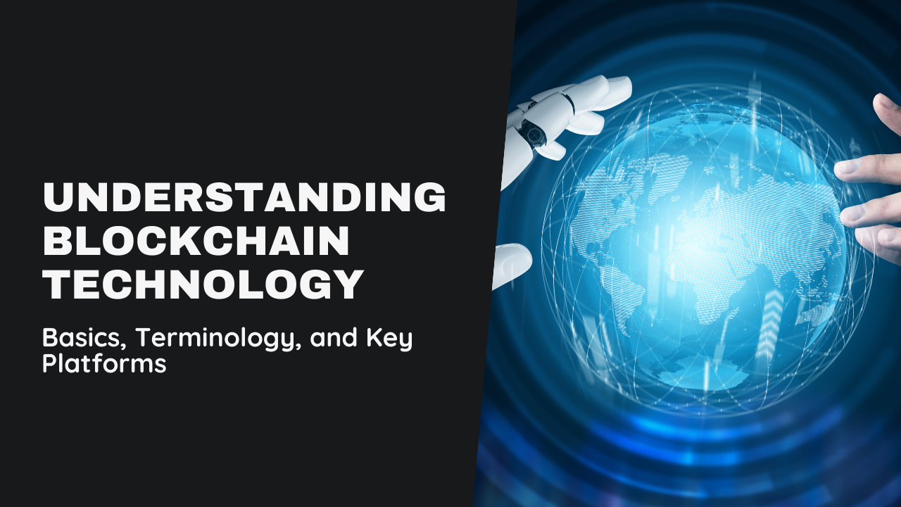 Understanding Blockchain Technology: Basics, Terminology, and Key Platforms – Saas Startup Academy